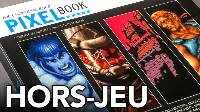 HORS-JEU : Thomas a a rêvé en 16 bits avec le livre The Unofficial SNES ...